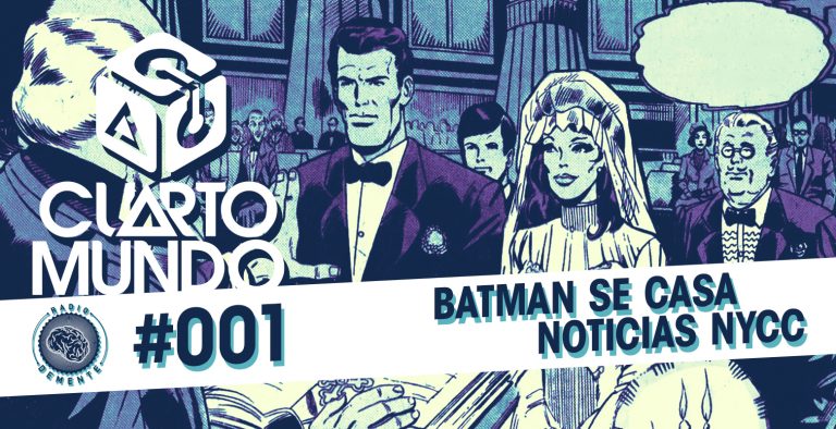 Cuarto Mundo S01E01 - Batman se casa, noticias NYCC • Cuarto Mundo
