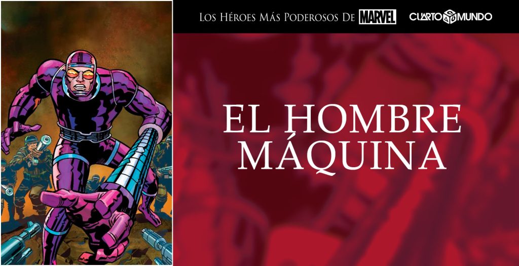 Los Héroes Más Poderosos de Marvel: El Hombre Máquina • Cuarto Mundo